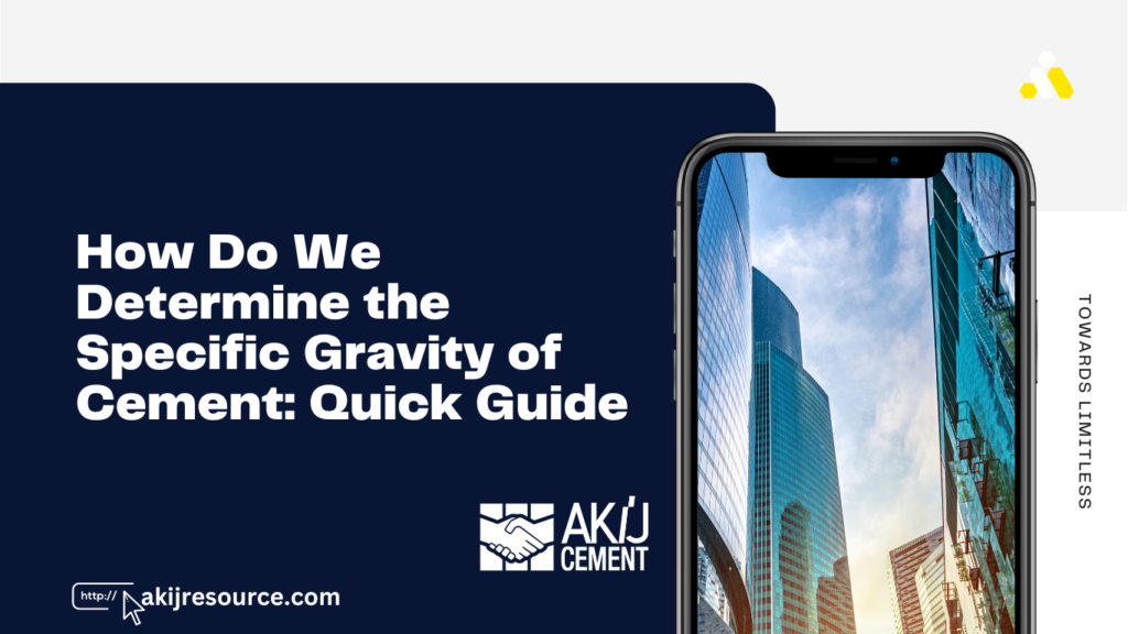 How Do We Determine the Specific Gravity of Cement: Quick Guide - AKIJ ...