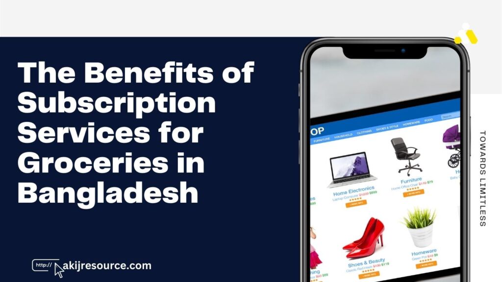 The Benefits Of Subscription Services For Groceries In Bangladesh ...